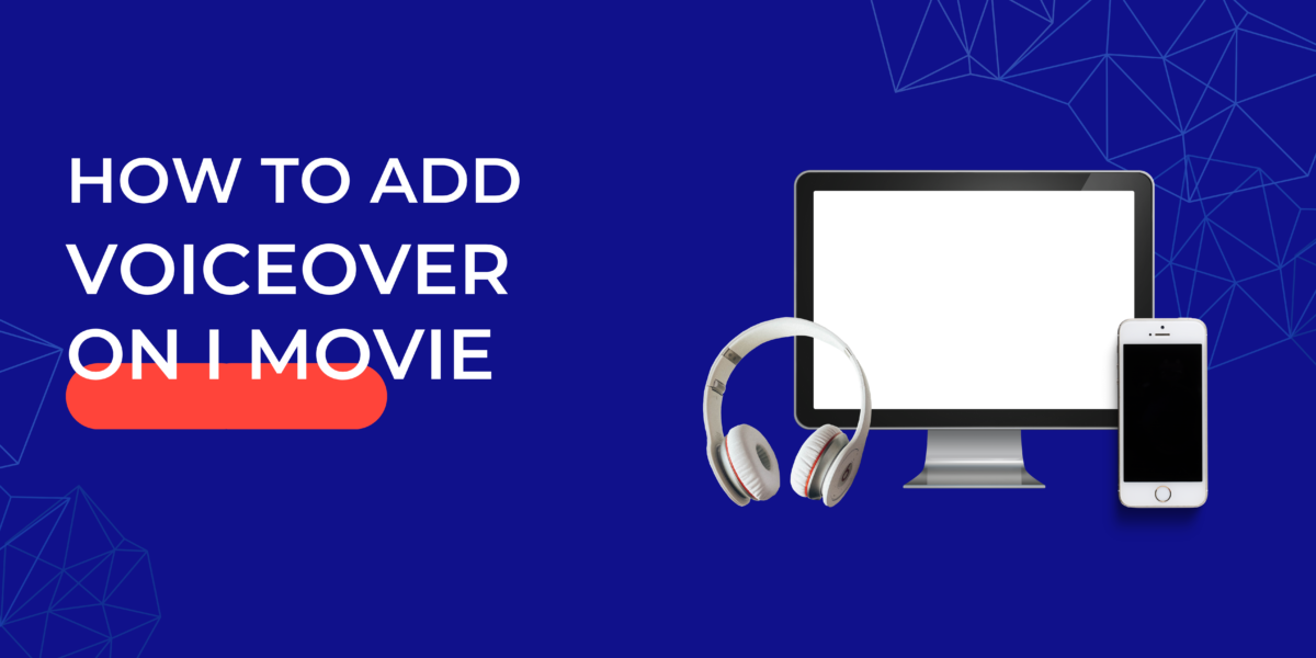 How to add voice over on iMovie » Writecream