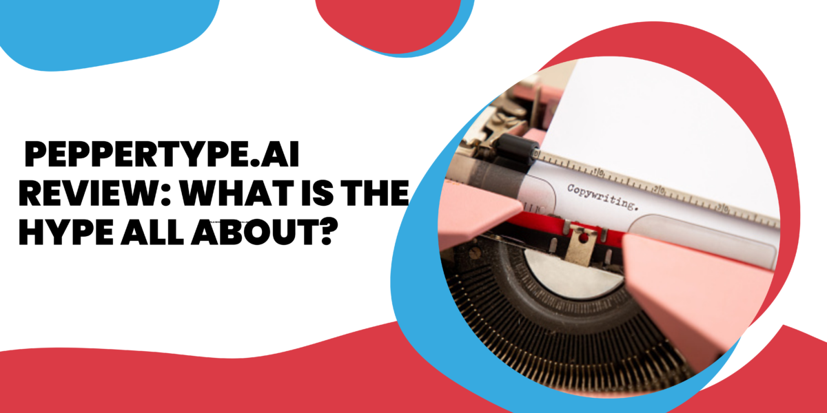 Peppertype.AI Review: What is the hype all about? » Writecream