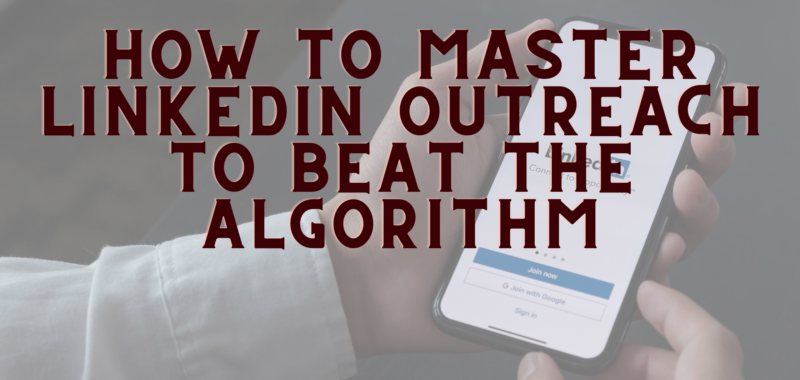 How to Master LinkedIn Outreach to Beat the Algorithm in 2022 » Writecream