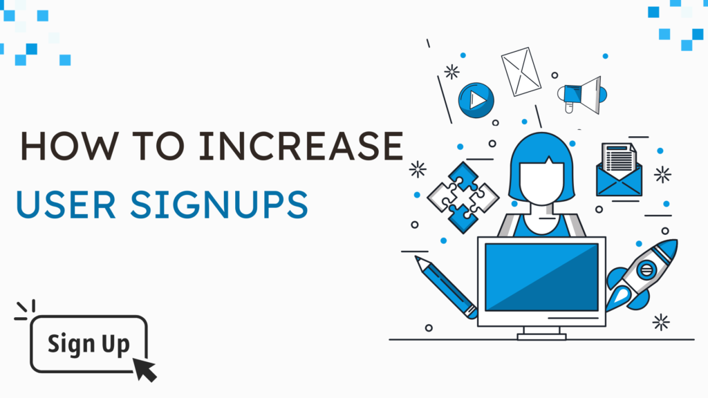Key Elements To Increase User Signups in 2022 » Writecream