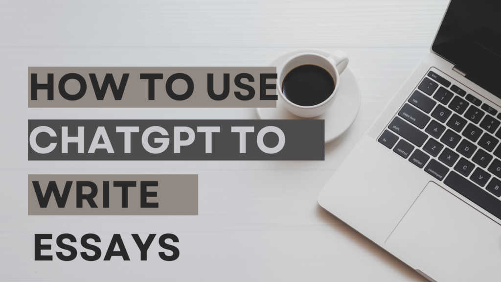 How to use ChatGPT to Write an Essay » Writecream