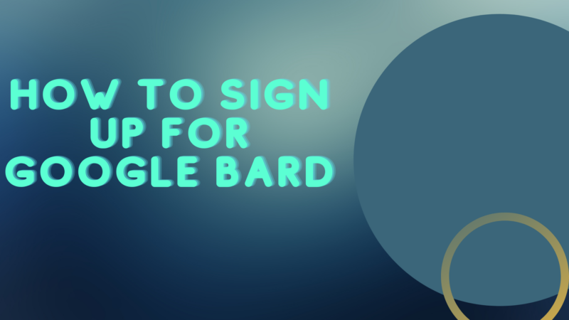 How to sign up for Google Bard? » Writecream
