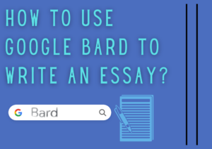 How To Use Google Bard To Write An Essay ? » Writecream