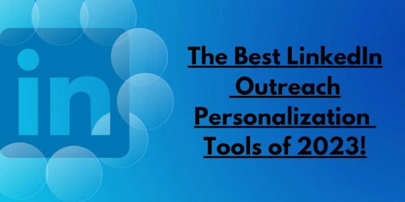 The Best LinkedIn Outreach Personalization Tools of 2023! » Writecream